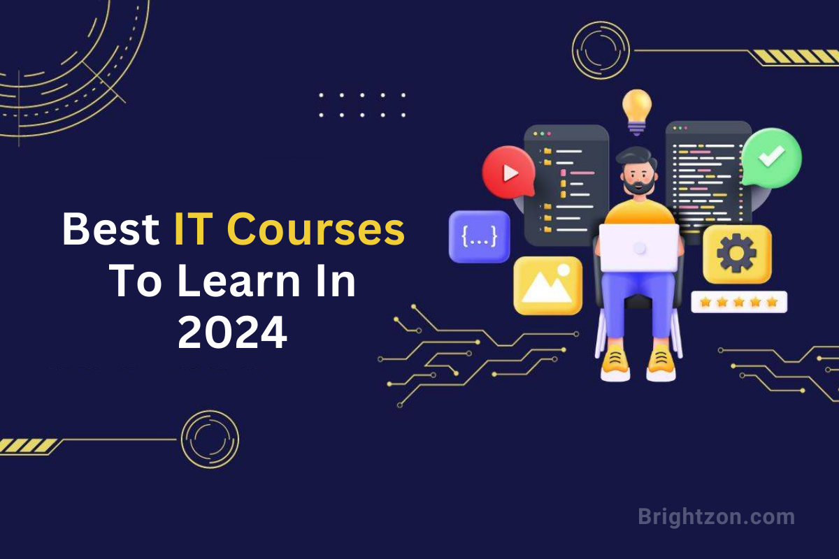 Best IT Courses To Learn In 2024 - Brightzon